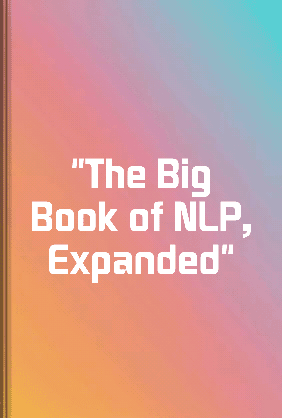 The Big Book of NLP, Expanded - Summary & Key Ideas | LeapAhead